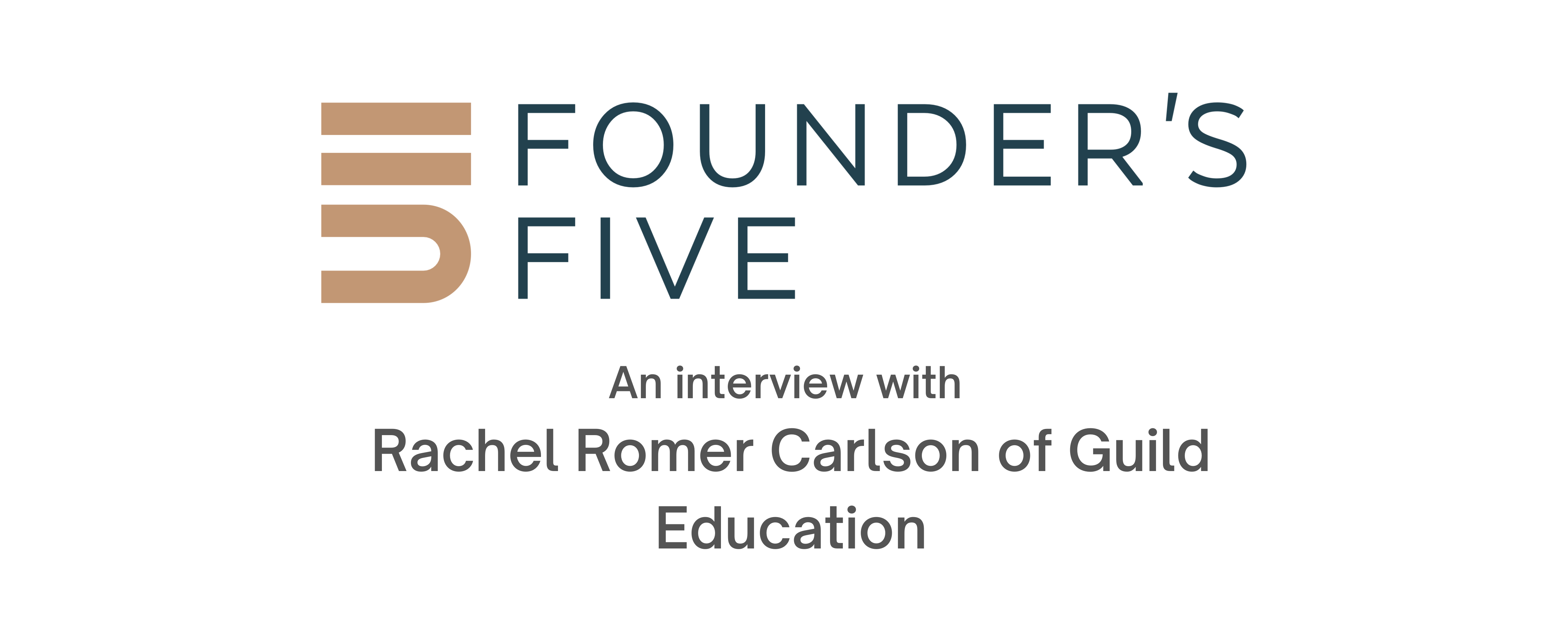 Founder's Five: Rachel Romer Carlson, Guild Education - Tyton Partners
