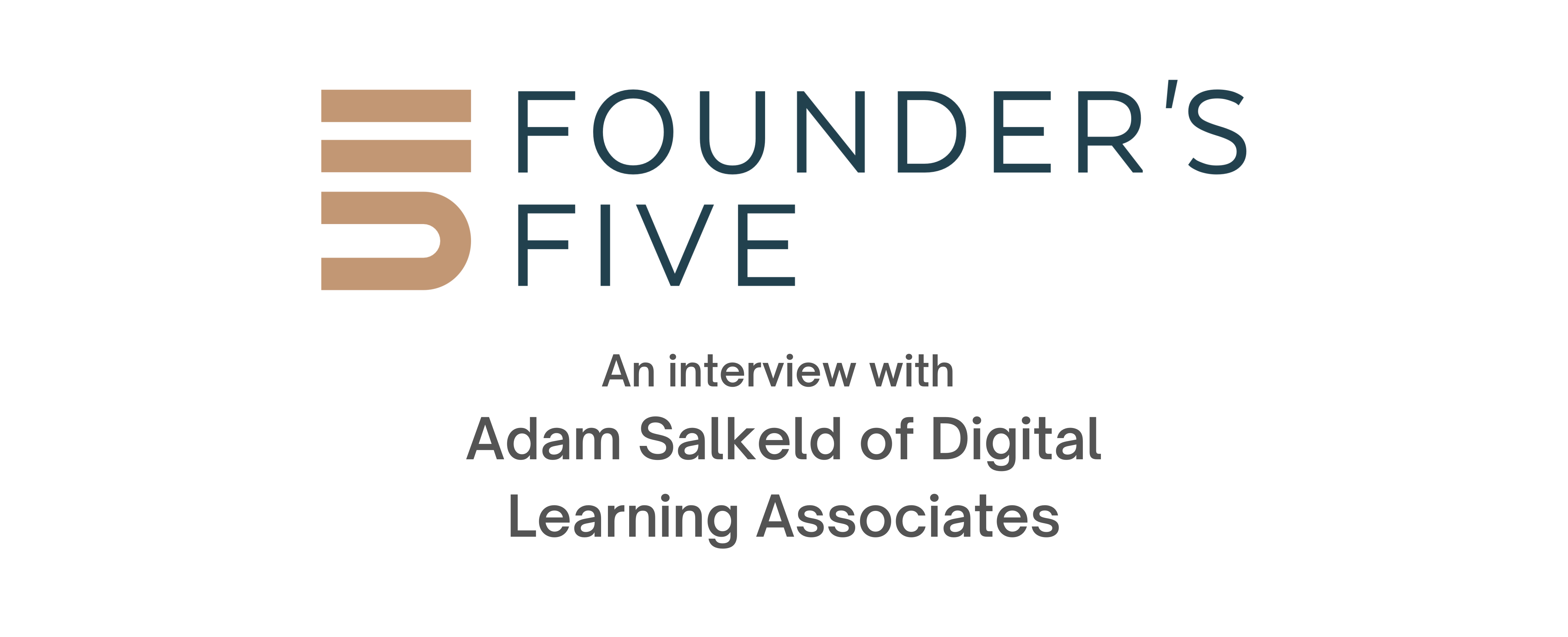 Founder's Five: Adam Salkeld, Digital Learning Associates (DLA)