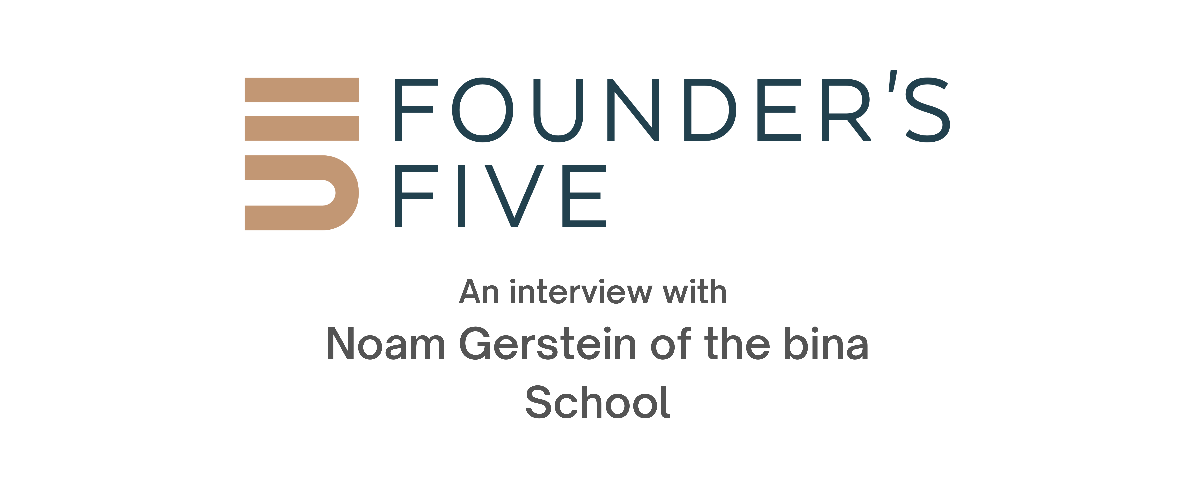 Founder's Five: Noam Gerstein, the bina School - Tyton Partners