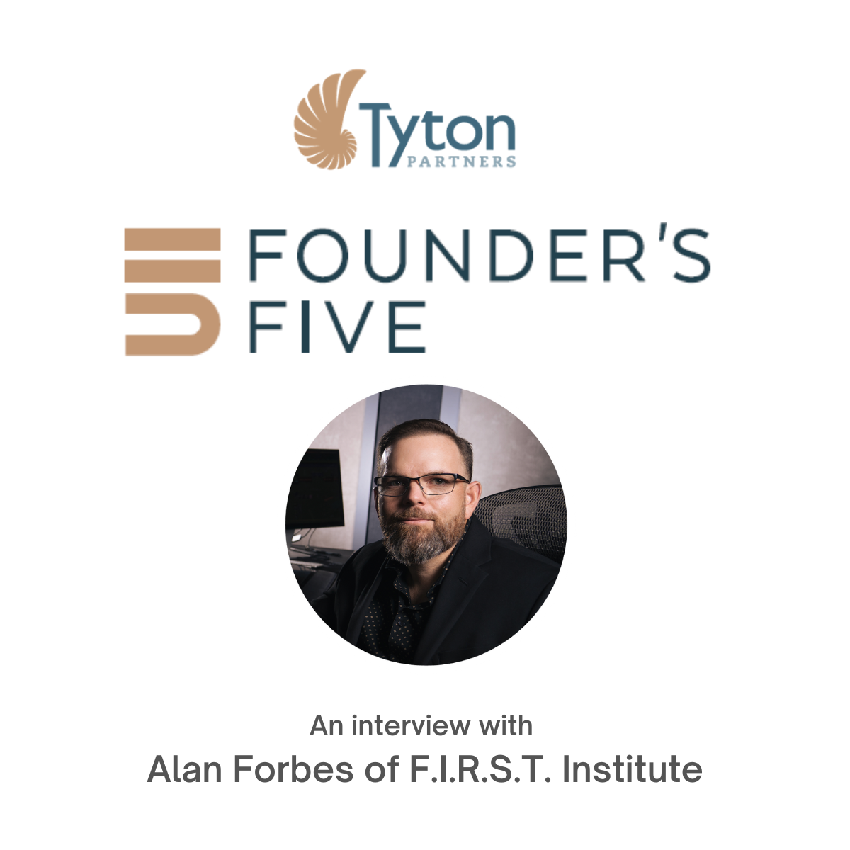 Founder's Five: Alan Forbes, F.I.R.S.T. Institute